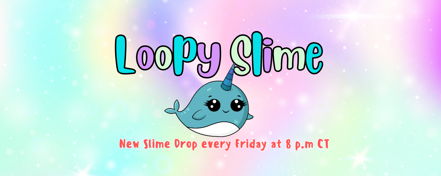 Loopy Slime - New Slime Drop every Friday!